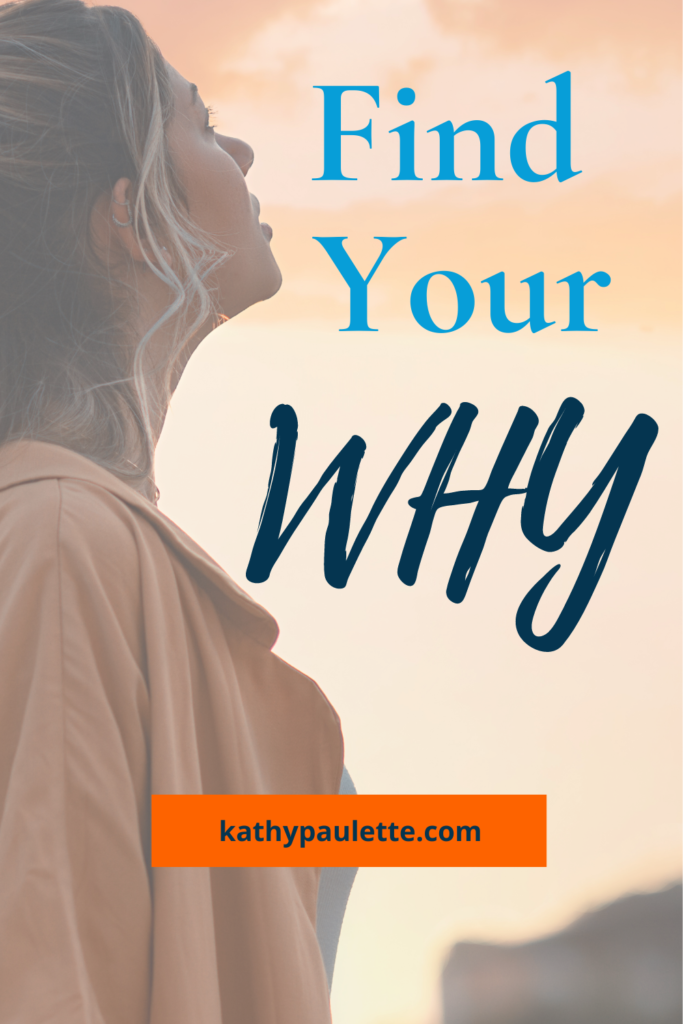 How to Find Your Why - KATHY PAULETTE